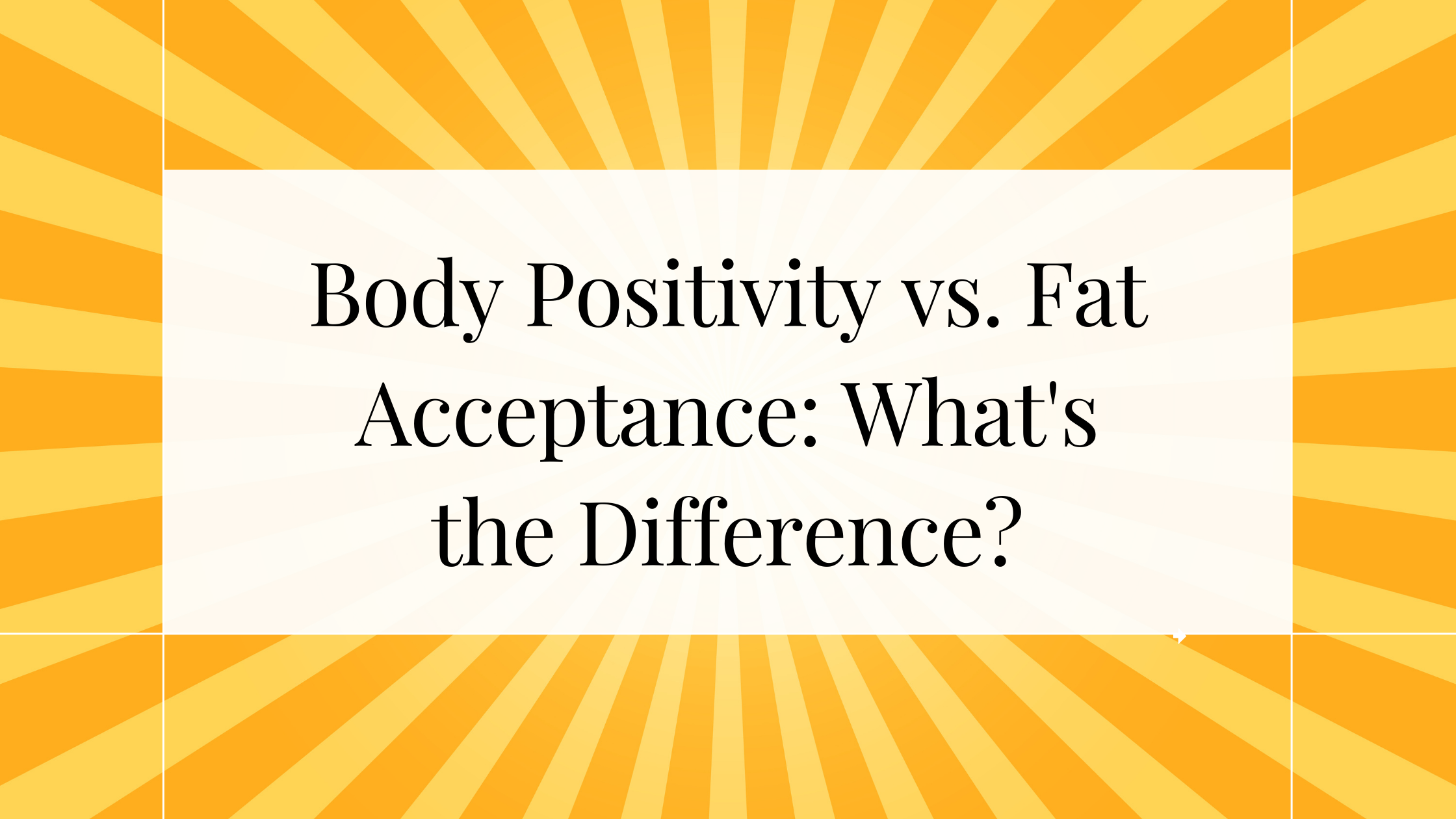 Body Positivity vs. Fat Acceptance: What's the Difference?